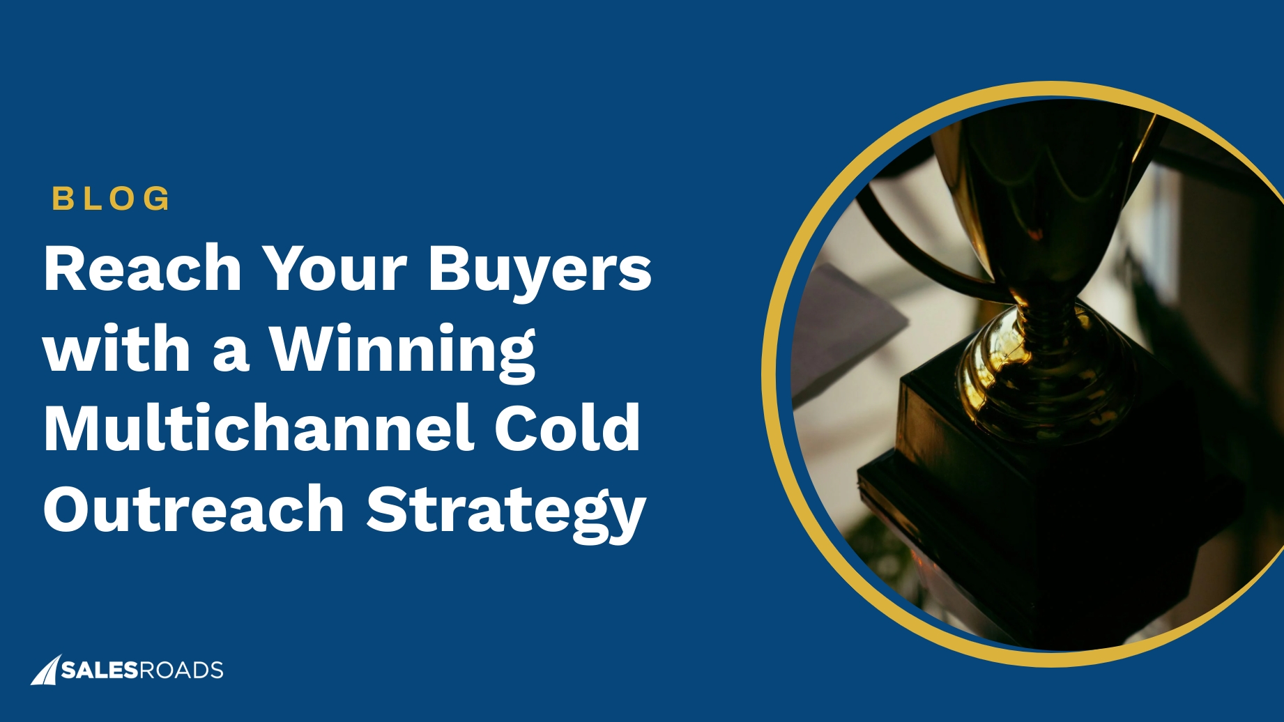Multichannel Cold Outreach: The Smartest Way to Reach Today’s Buyers